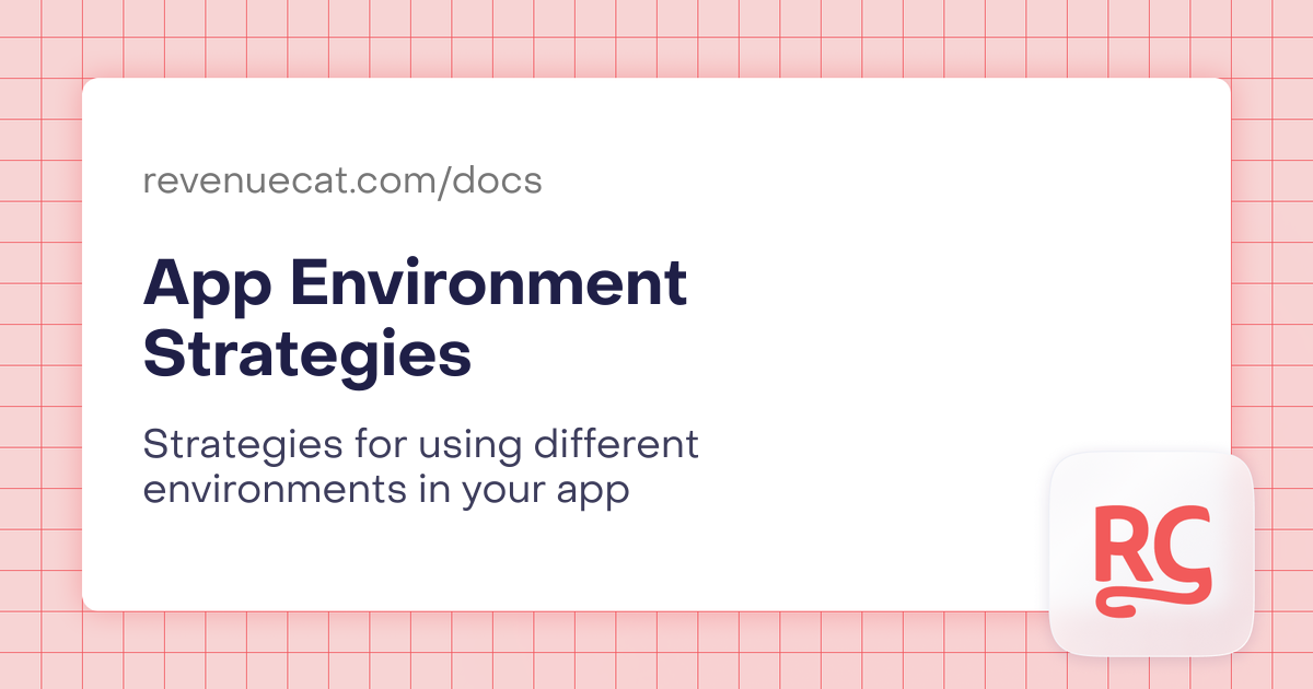 App Environment Strategies | In-App Subscriptions Made Easy – RevenueCat