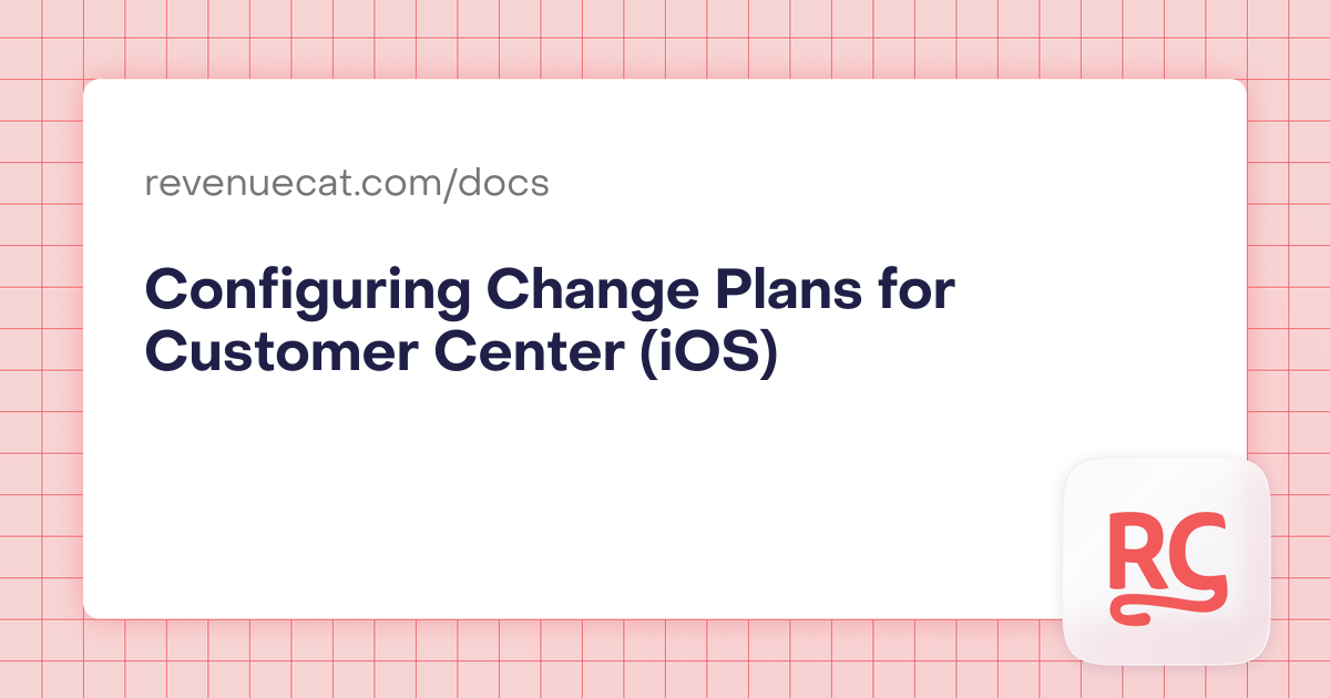 Configuring Change Plans for Customer Center (iOS) | In-App ...