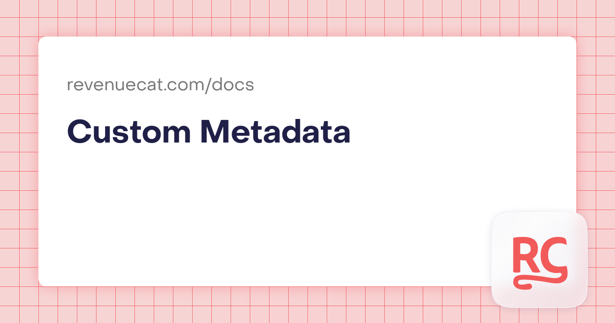 Custom Metadata | In-App Subscriptions Made Easy – RevenueCat