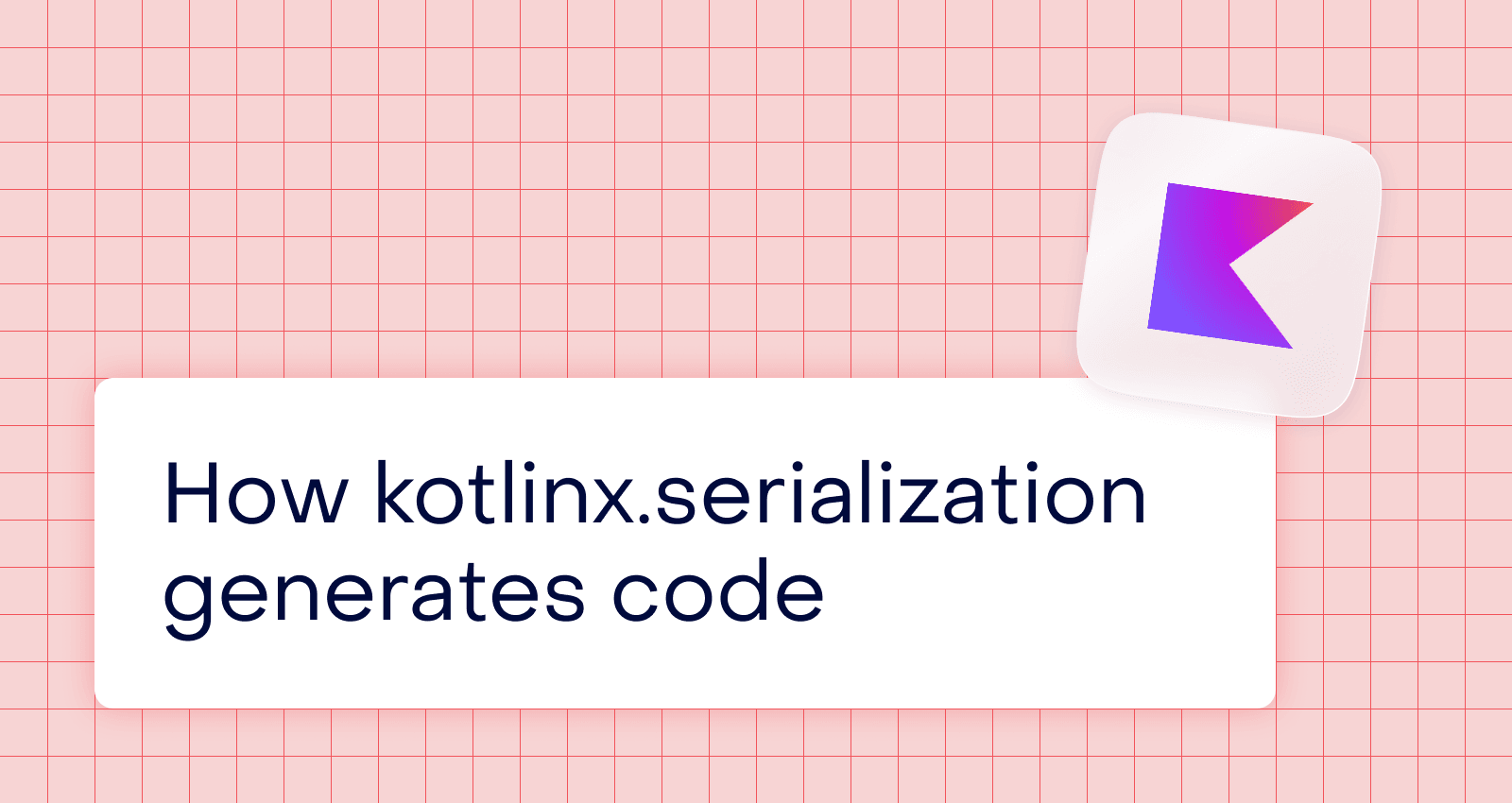 How kotlinx.serialization generates code: a compiler plugin deep dive