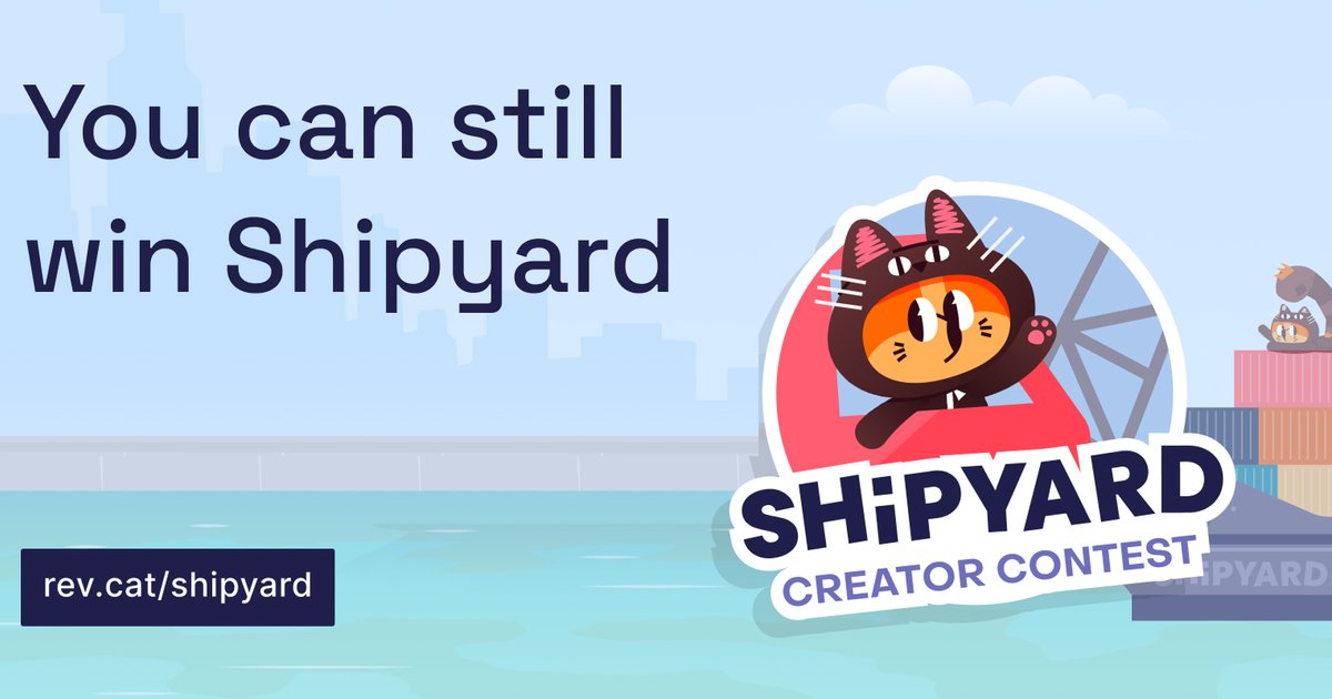 You can still win Shipyard — multiply your changes by shipping to ...